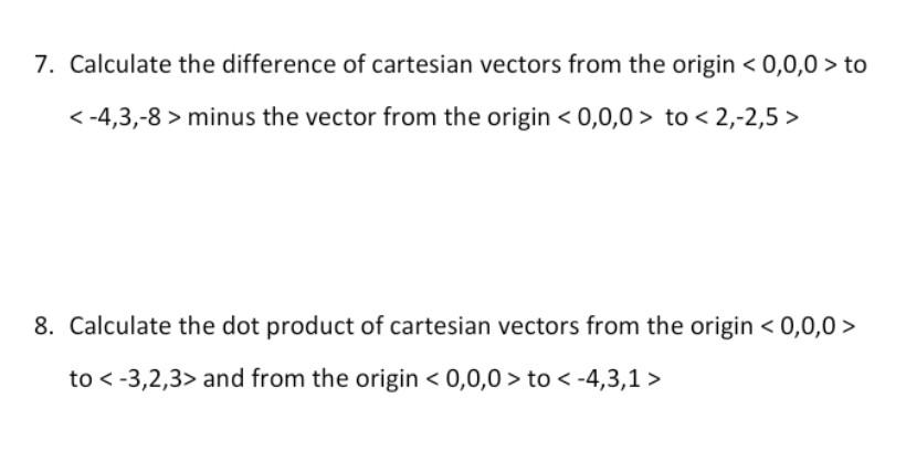 Solved 7. Calculate the difference of cartesian vectors from | Chegg.com