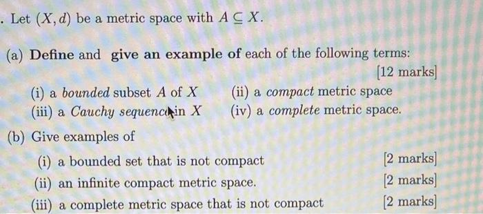 Solved Let (X,d) be a metric space with A⊆X. (a) Define and | Chegg.com
