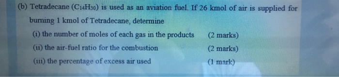 Solved (b) Tetradecane (C14H30) is used as an aviation fuel. | Chegg.com