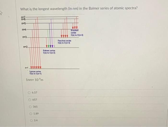 Solved What is the longest wavelength (in nm) in the Balmer | Chegg.com