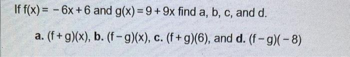 Solved If f(x)=−6x+6 and g(x)=9+9x find a,b,c, and d a. | Chegg.com