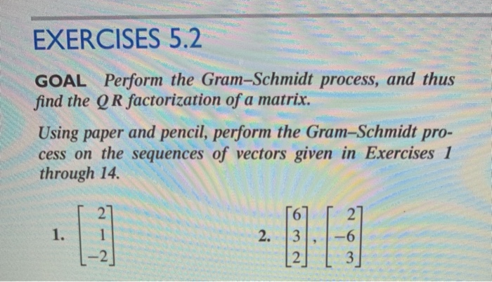 Solved EXERCISES 5.2 GOAL Perform the Gram-Schmidt process, | Chegg.com