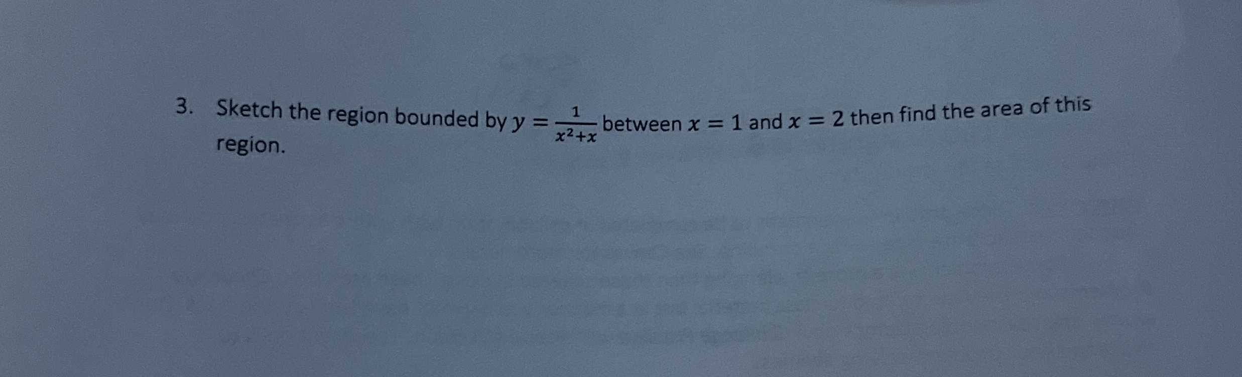 Solved Sketch the region bounded by y=1x2+x ﻿between x=1 | Chegg.com