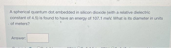 Solved A spherical quantum dot embedded in silicon dioxide | Chegg.com