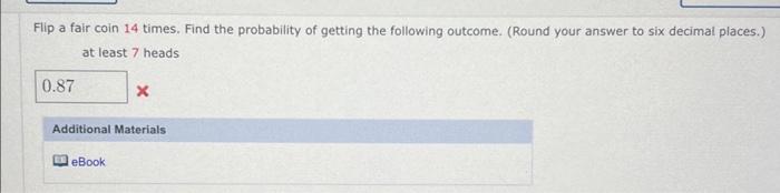 Solved Flip a fair coin 14 times. Find the probability of | Chegg.com