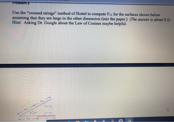 Solved Problem 5 Use the "crossed strings" method of Hottel | Chegg.com