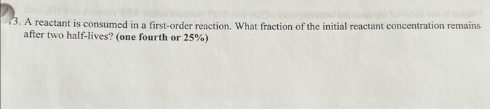 Solved 3 A Reactant Is Consumed In A First Order Reaction