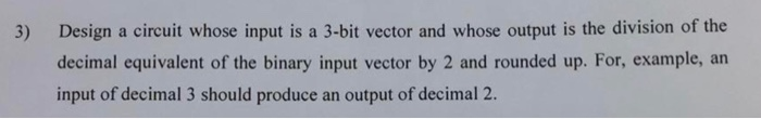 Solved 3) Design a circuit whose input is a 3-bit vector and | Chegg.com