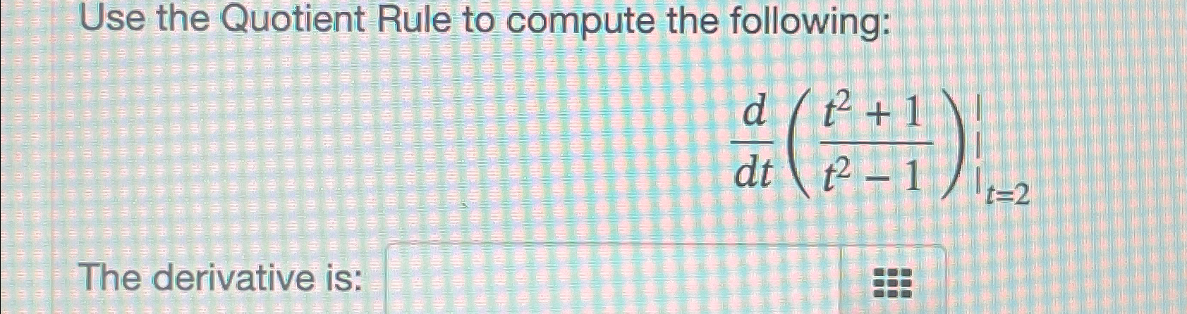 Solved Use the Quotient Rule to compute the | Chegg.com