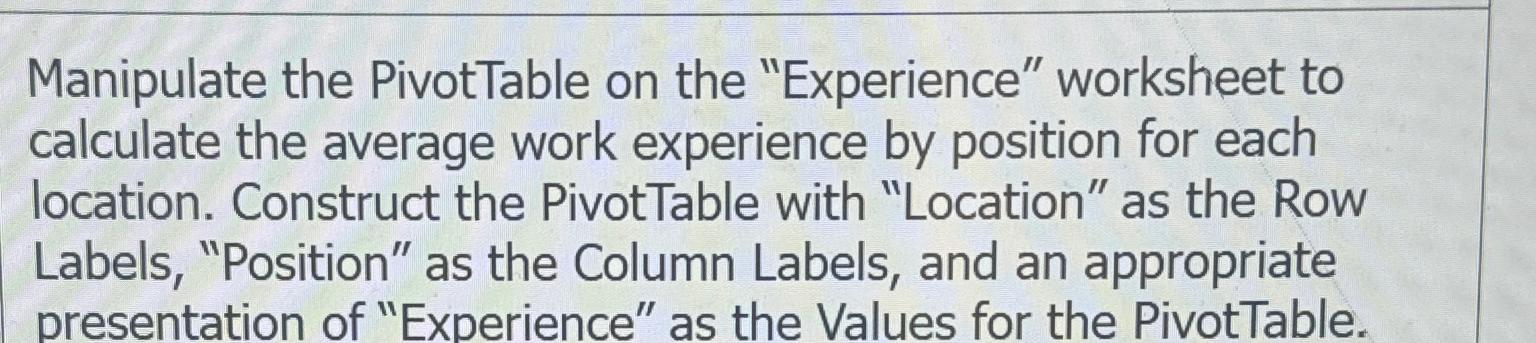 Solved Manipulate the PivotTable on the "Experience" | Chegg.com