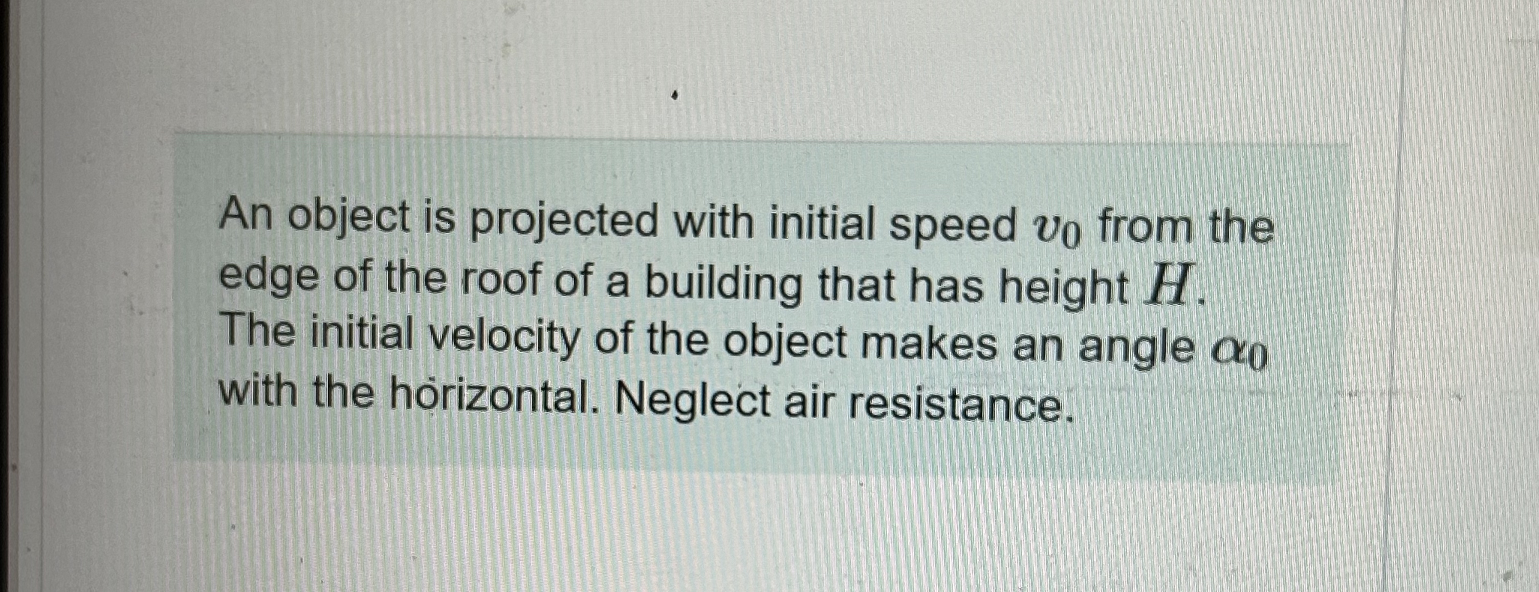 Solved An object is projected with initial speed v0 ﻿from | Chegg.com