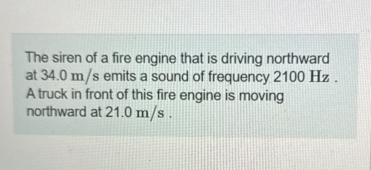 Solved The siren of a fire engine that is driving northward | Chegg.com