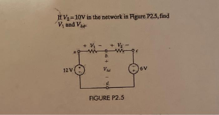 Solved If V2=10 V in the network in Figure P2.5, find V1 and | Chegg.com