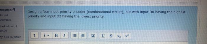 Solved Question 4 ot yet Design a four-Input priority | Chegg.com