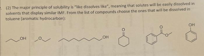[Solved]: (2) The major principle of solubility is "lik