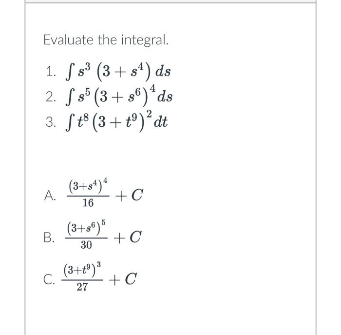 Solved Evaluate the integral. 1. ∫s3(3+s4)ds 2. ∫s5(3+s6)4ds | Chegg.com