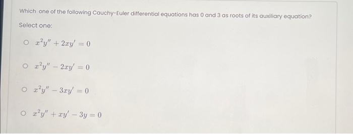 Solved Which one of the following Cauchy-Euler differential | Chegg.com