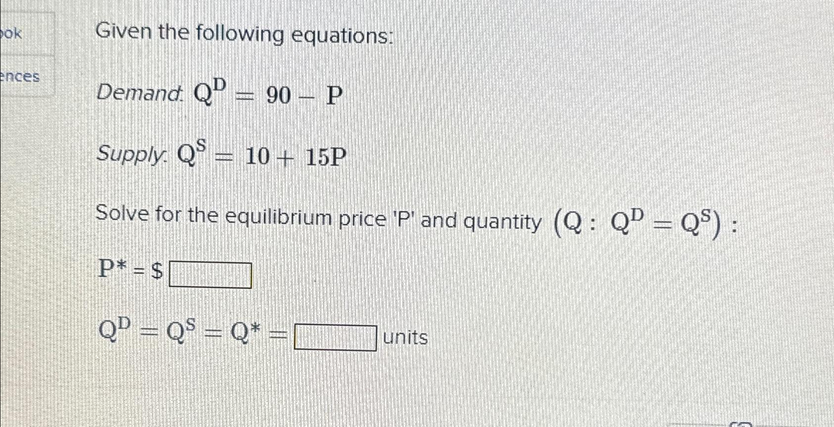 Solved Given the following equations:Demand. QD=90-PSupply. | Chegg.com