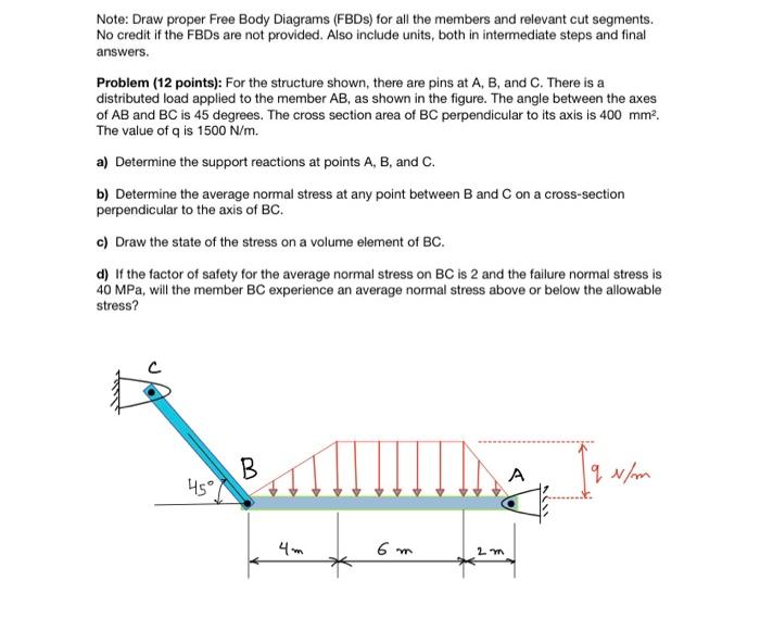Solved Note: Draw proper Free Body Diagrams (FBDs) for all | Chegg.com