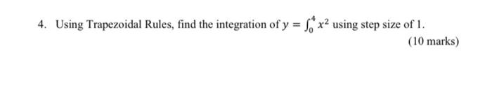 Solved 4. Using Trapezoidal Rules, find the integration of | Chegg.com