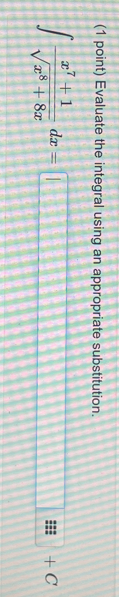Solved (1 ﻿point) ﻿Evaluate the integral using an | Chegg.com