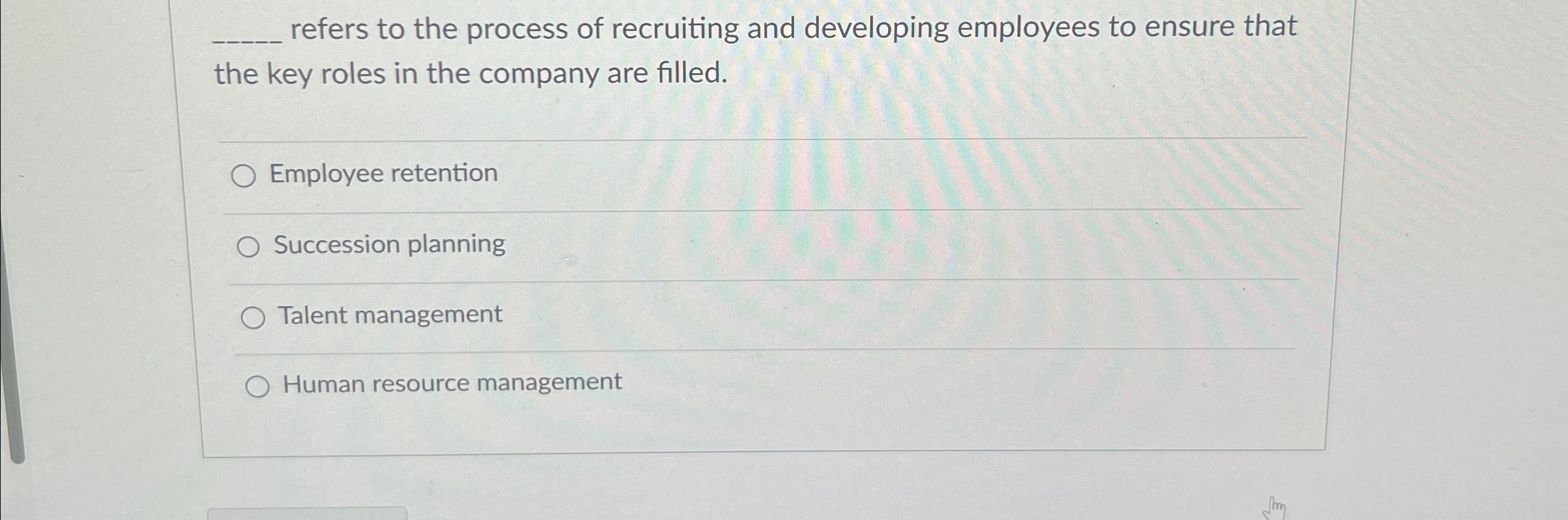 Solved refers to the process of recruiting and developing | Chegg.com