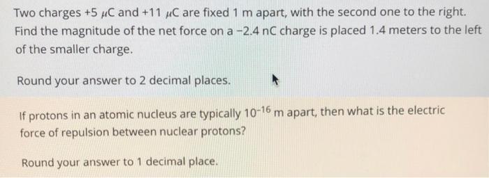 Solved Two charges +5 C and +11 xC are fixed 1 m apart, with | Chegg.com