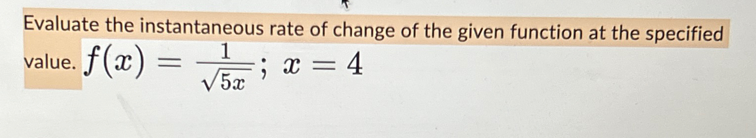 Solved Evaluate the instantaneous rate of change of the | Chegg.com