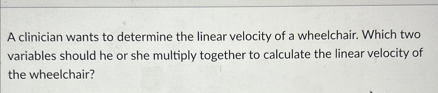 Solved A clinician wants to determine the linear velocity of | Chegg.com