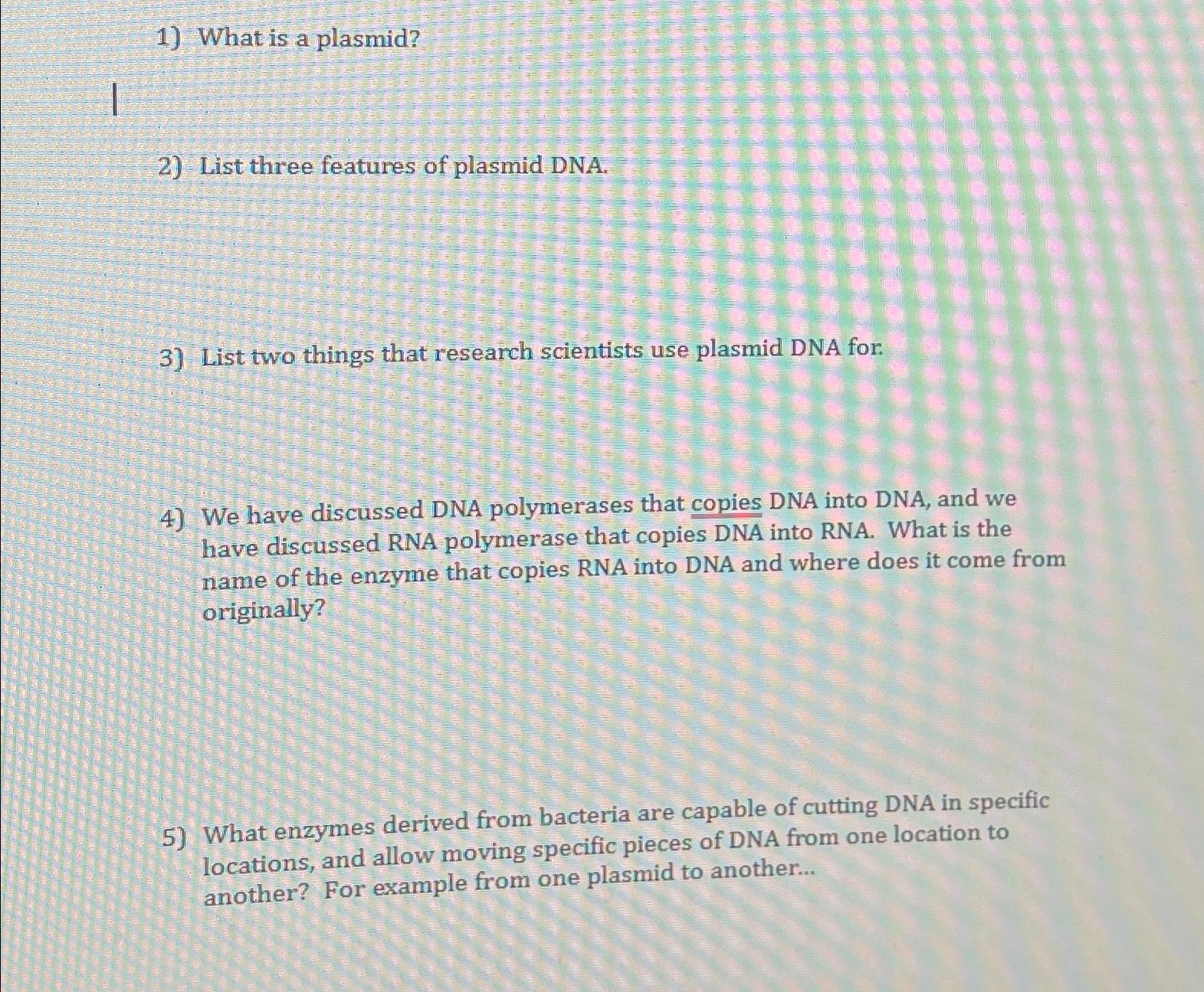 Solved What is a plasmid?List three features of plasmid | Chegg.com