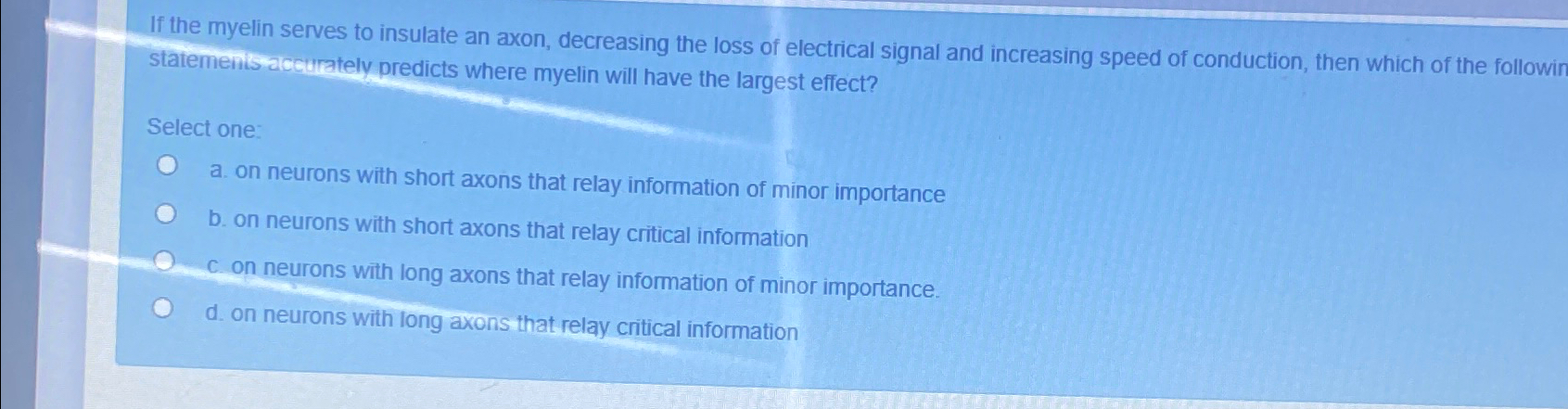 Solved If the myelin serves to insulate an axon, decreasing | Chegg.com
