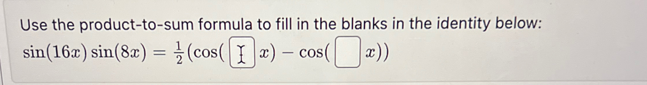 Solved Use the product-to-sum formula to fill in the blanks | Chegg.com