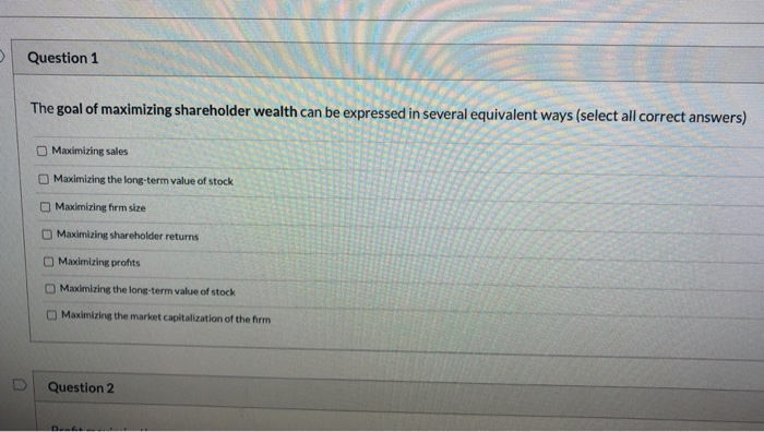 Solved Question 1 The Goal Of Maximizing Shareholder Wealth Chegg solved-question-1-the-goal-of-maximizing-shareholder-wealth-chegg