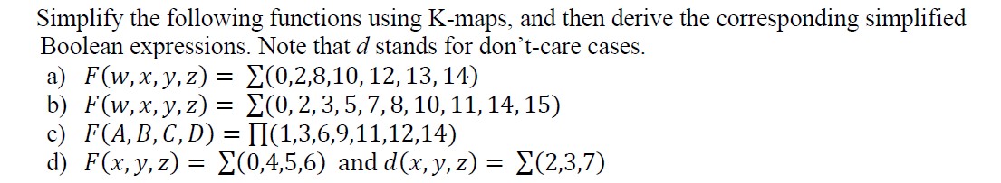 Solved Simplify the following functions using K-maps, and | Chegg.com