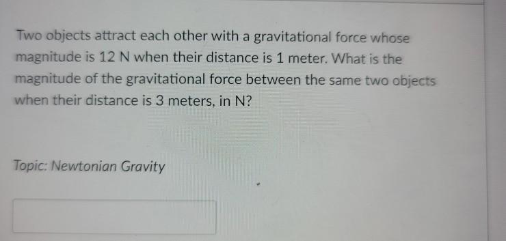 Solved Two objects attract each other with a gravitational | Chegg.com