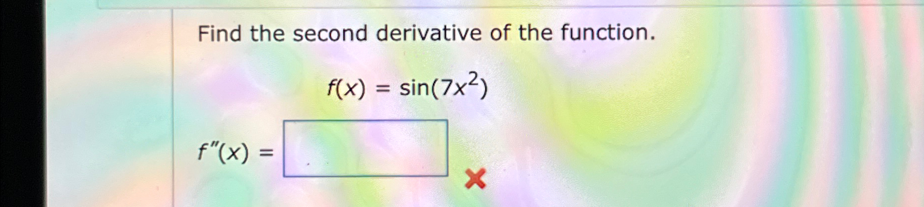 Solved Find the second derivative of the | Chegg.com