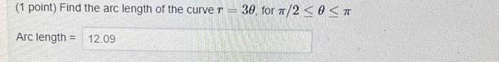 Solved (1 point) Find the arc length of the curve r=3θ, for | Chegg.com