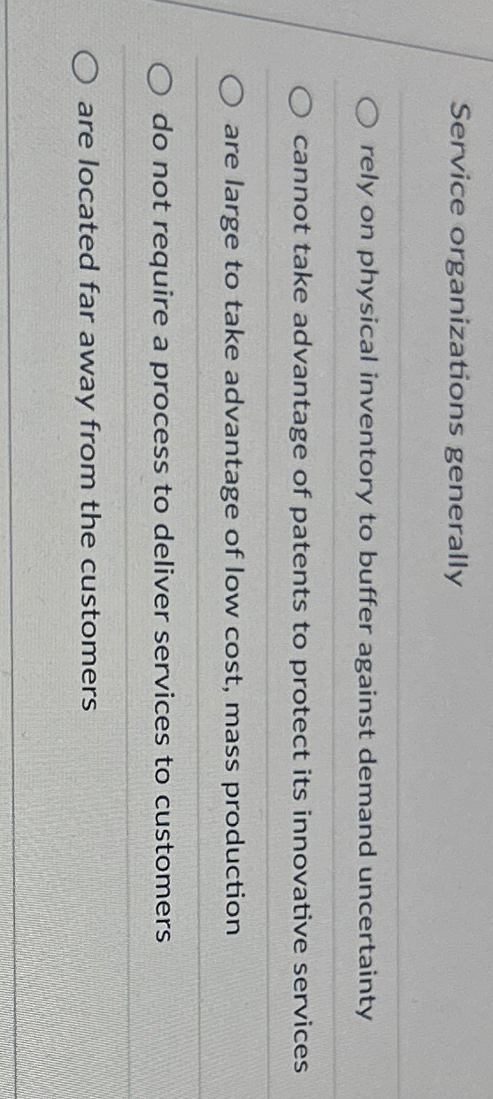 Solved Service organizations generallyrely on physical | Chegg.com