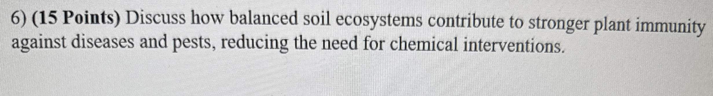 Solved (15 ﻿Points) ﻿Discuss how balanced soil ecosystems | Chegg.com