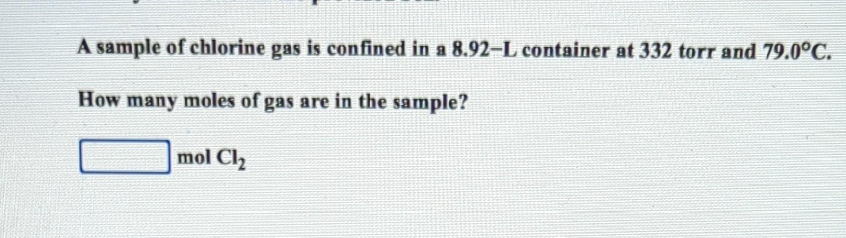 Solved A sample of chlorine gas is confined in a 8.92-L | Chegg.com
