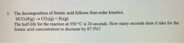 Solved 1. The decomposition of formic acid follows | Chegg.com