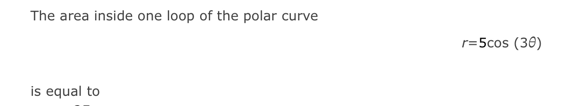Solved The area inside one loop of the polar | Chegg.com