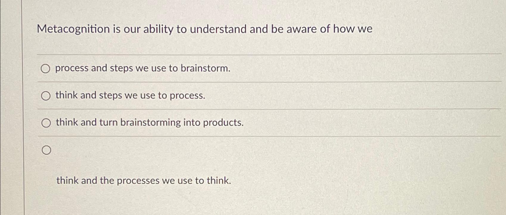 Solved Metacognition is our ability to understand and be | Chegg.com