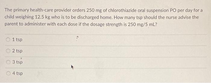 Solved The primary health-care provider orders 250 mg of | Chegg.com