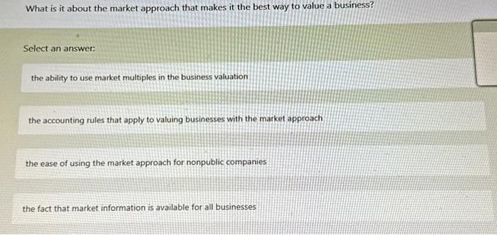 Solved What is it about the market approach that makes it | Chegg.com