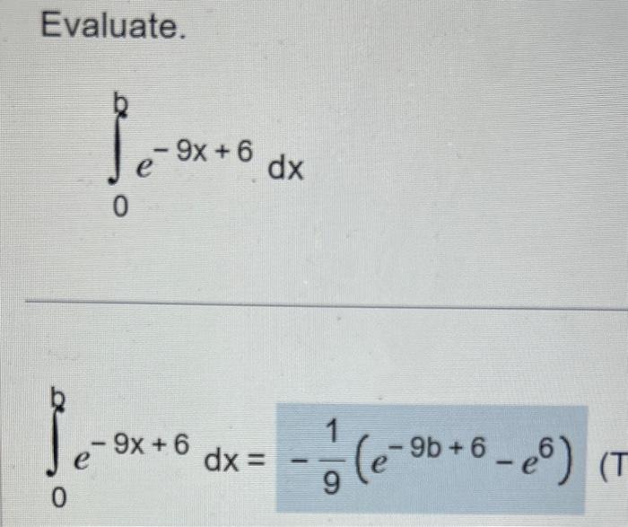 Evaluate. ∫0be−9x+6dx ∫0be−9x+6dx=−91(e−9b+6−e6) | Chegg.com