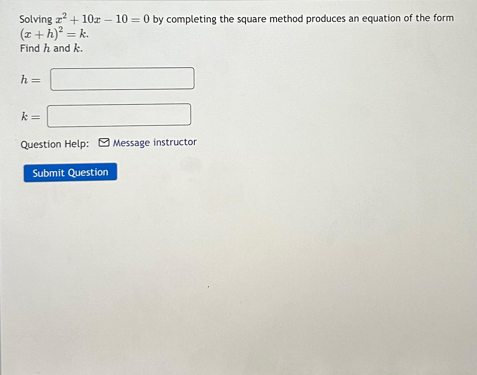 Solved Solving x2+10x-10=0 ﻿by completing the square method | Chegg.com