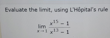 Solved Evaluate the limit, ﻿using L'Hôpital's | Chegg.com