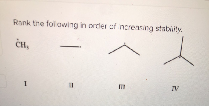Solved Rank the following in order of increasing stability. | Chegg.com