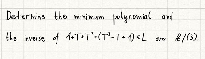Solved Determine the minimum polynomial and the inverse of | Chegg.com